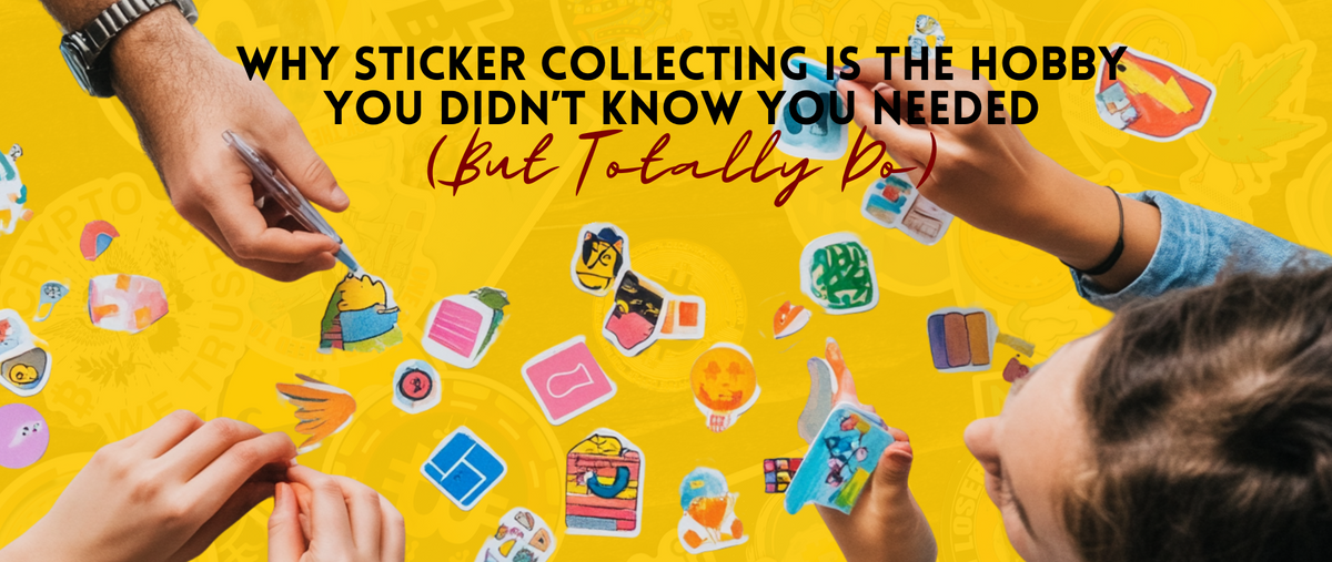 Why Sticker Collecting Is the Hobby You Didn’t Know You Needed (But ...